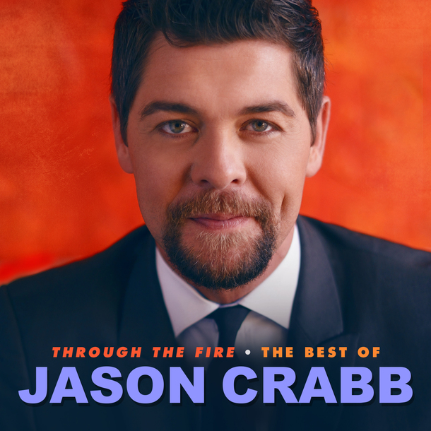 Music News | 'Through the Fire, Best of Jason Crabb' Released; Album ...