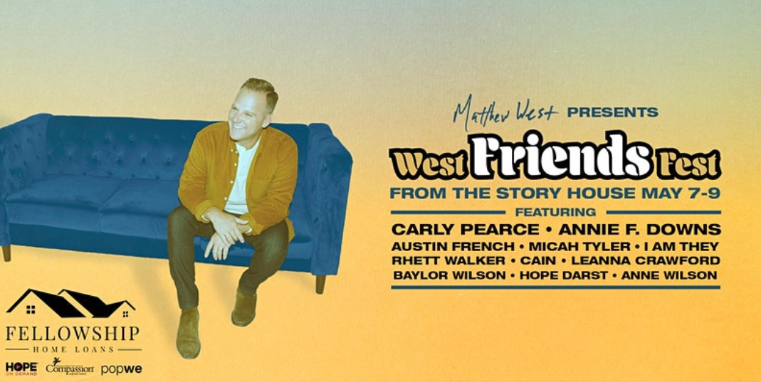 Events News | Matthew West Presents West Friends Fest May 7-9, One-Time ...